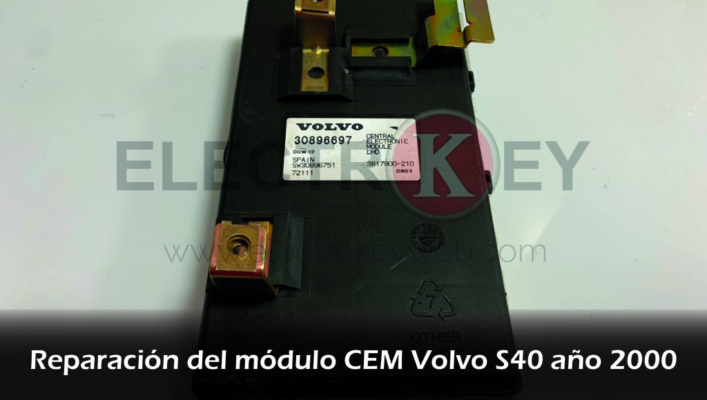 Reparación del módulo CEM Volvo S40 año 2000 - Electrokey